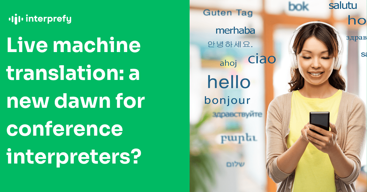 Live machine translation: a new dawn for conference interpreters?